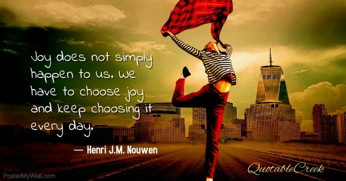 Choose joy. | QuotableCreek.com