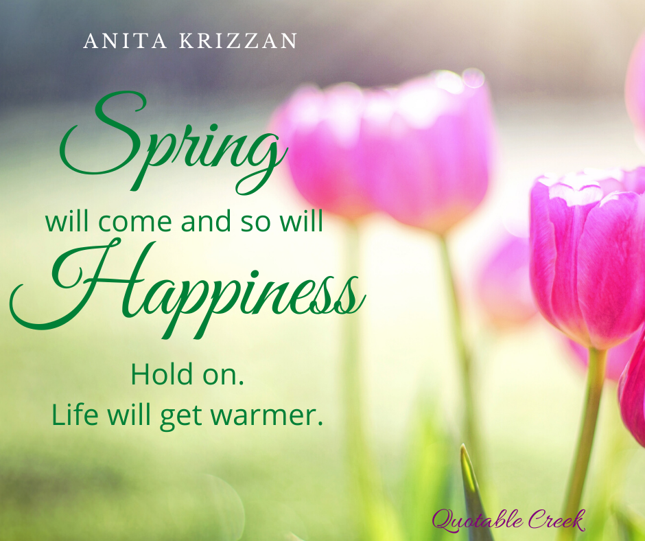 Spring is still on. | QuotableCreek.com