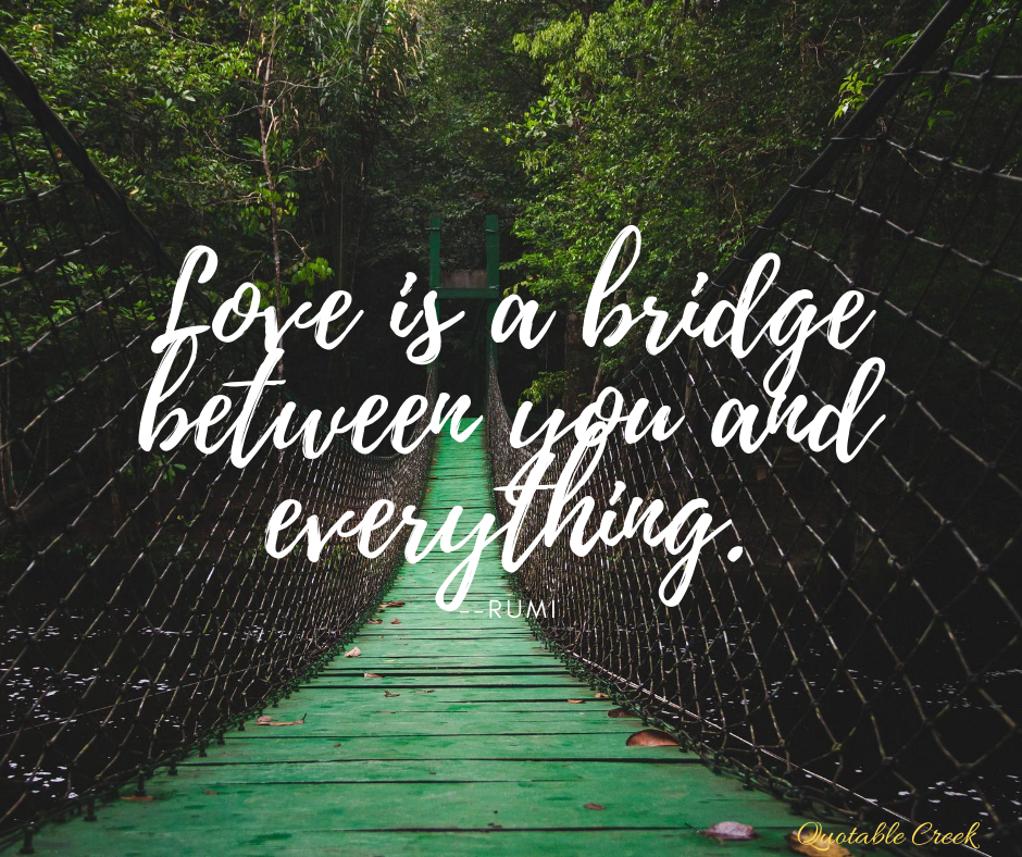 Love is a bridge | QuotableCreek.com